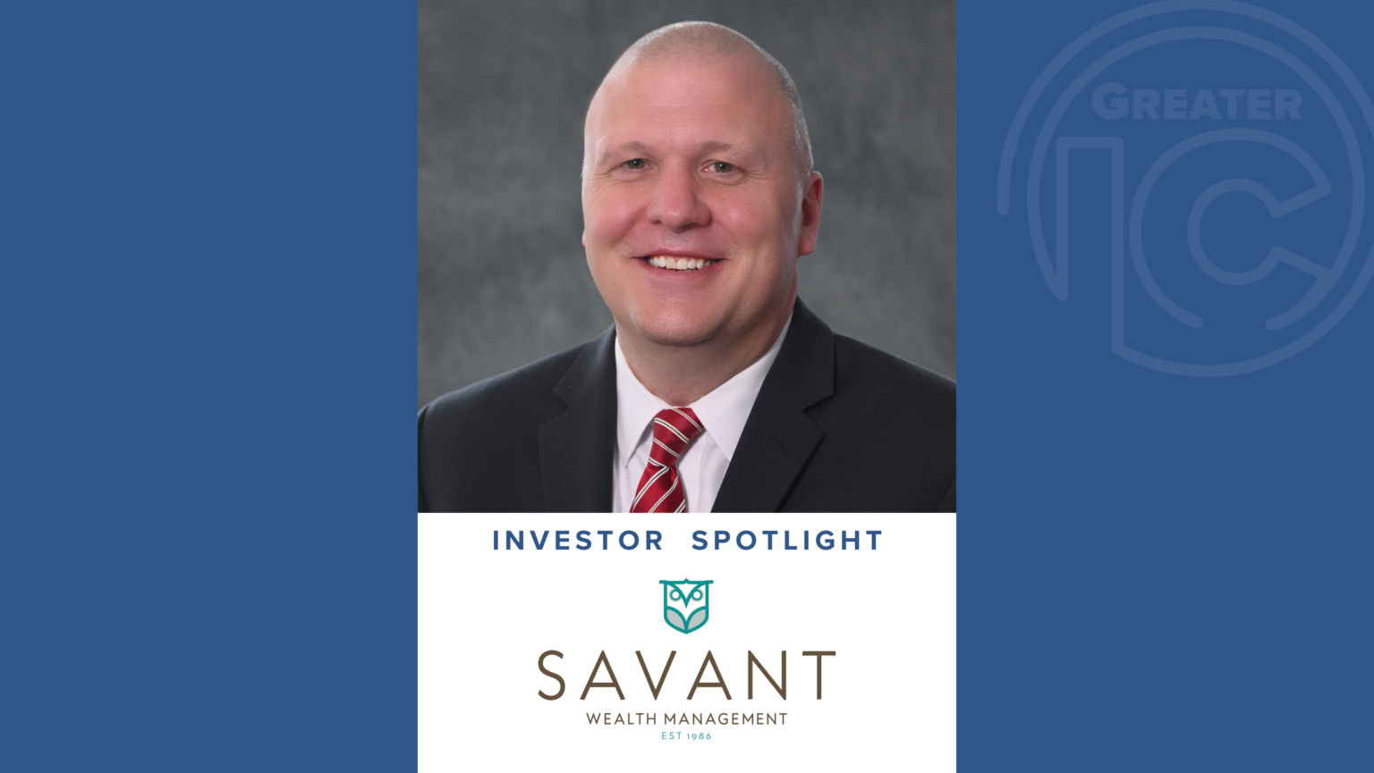 Investor Spotlight: Savant Wealth Management - Greater Iowa City, Inc.