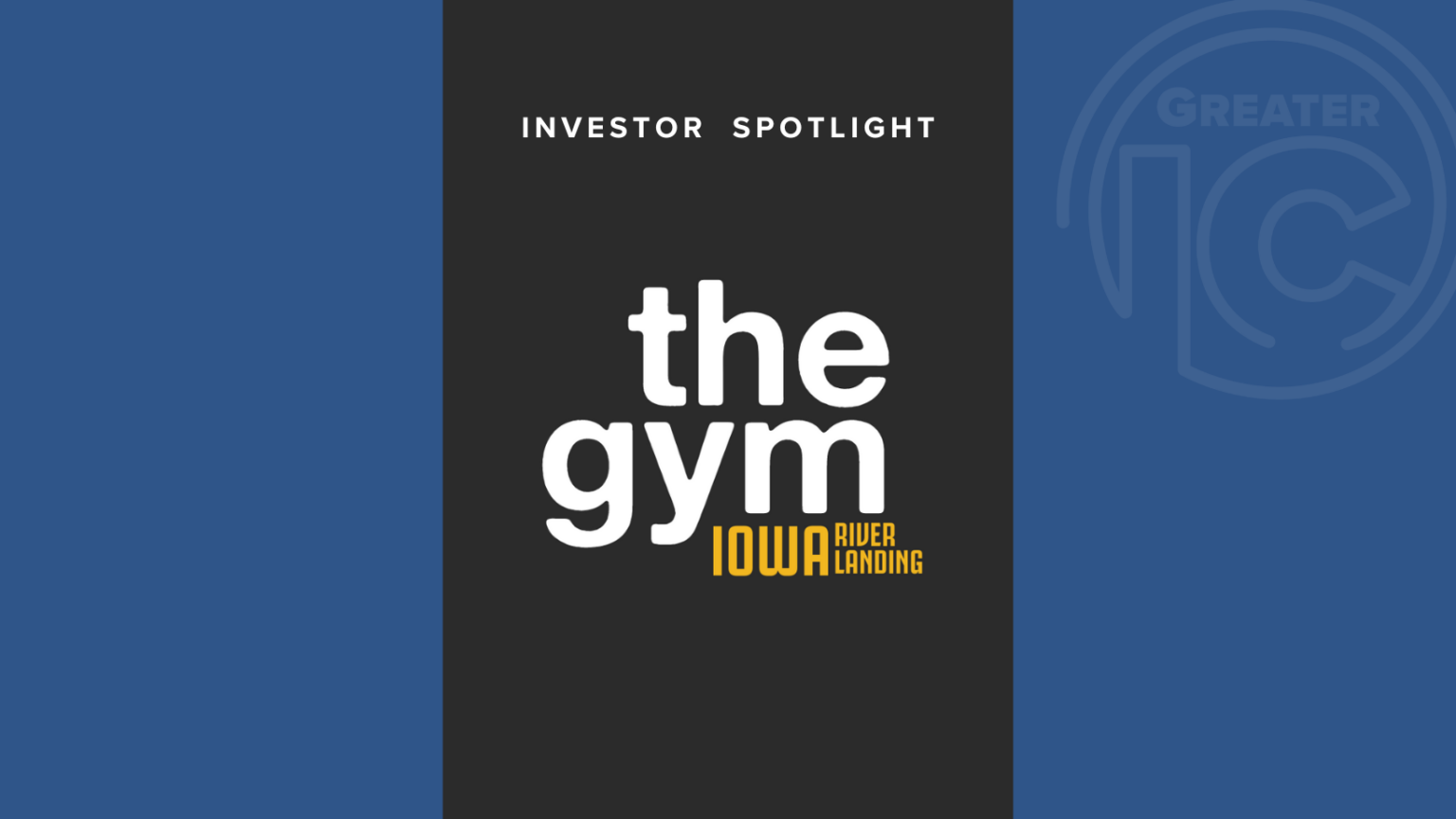 Investor Spotlight: The Gym - Iowa River Landing - Greater Iowa City, Inc.